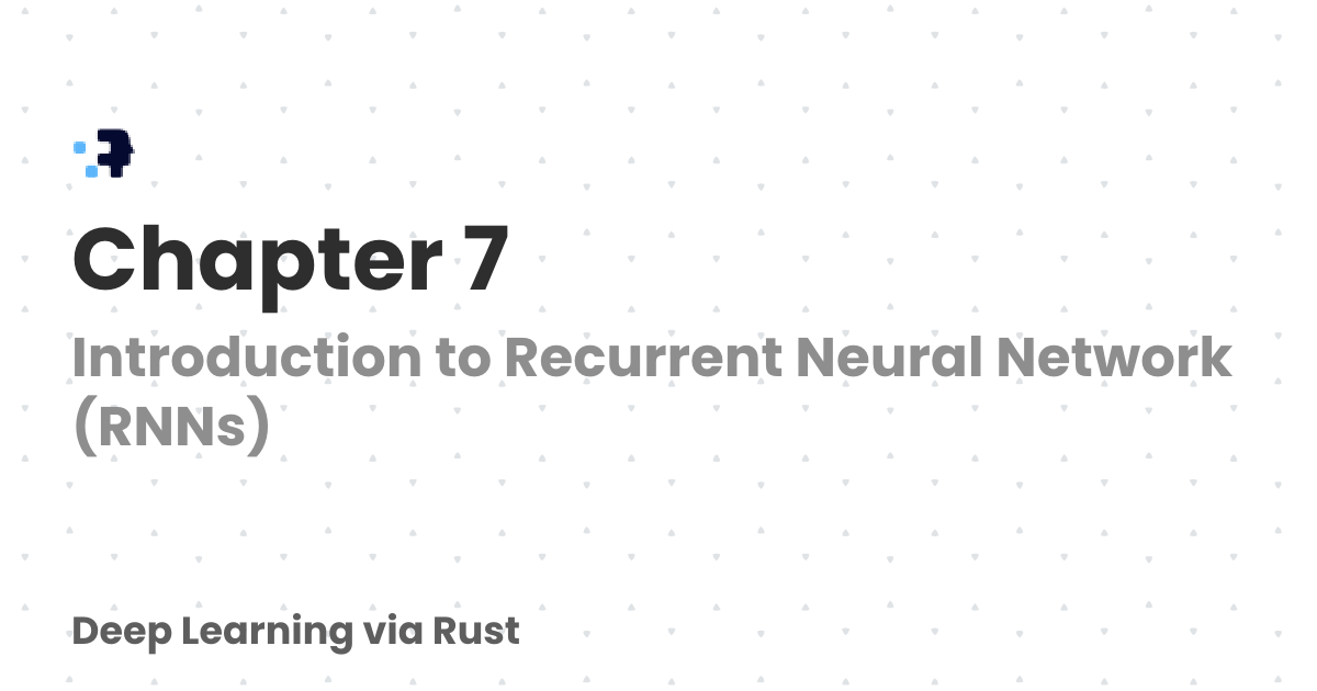 Chapter 7 | Deep Learning via Rust