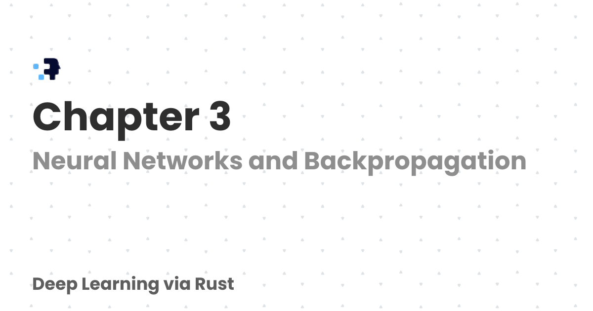 Chapter 3 | Deep Learning via Rust
